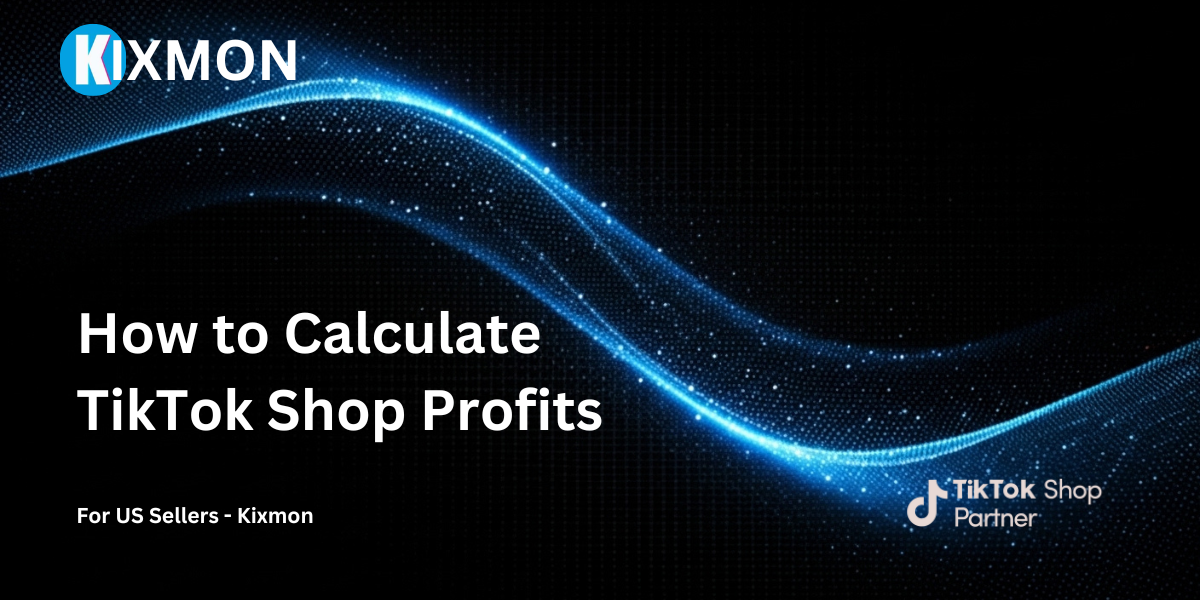 How to Calculate TikTok Shop Profits - Kixmon